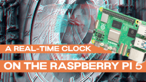 Raspberry Pi 5 has a Real-Time Clock. So What? | PiCockpit
